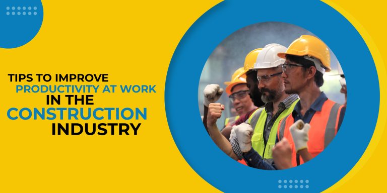 TIPS TO IMPROVE PRODUCTIVITY AT WORK IN THE CONSTRUCTION INDUSTRY ...